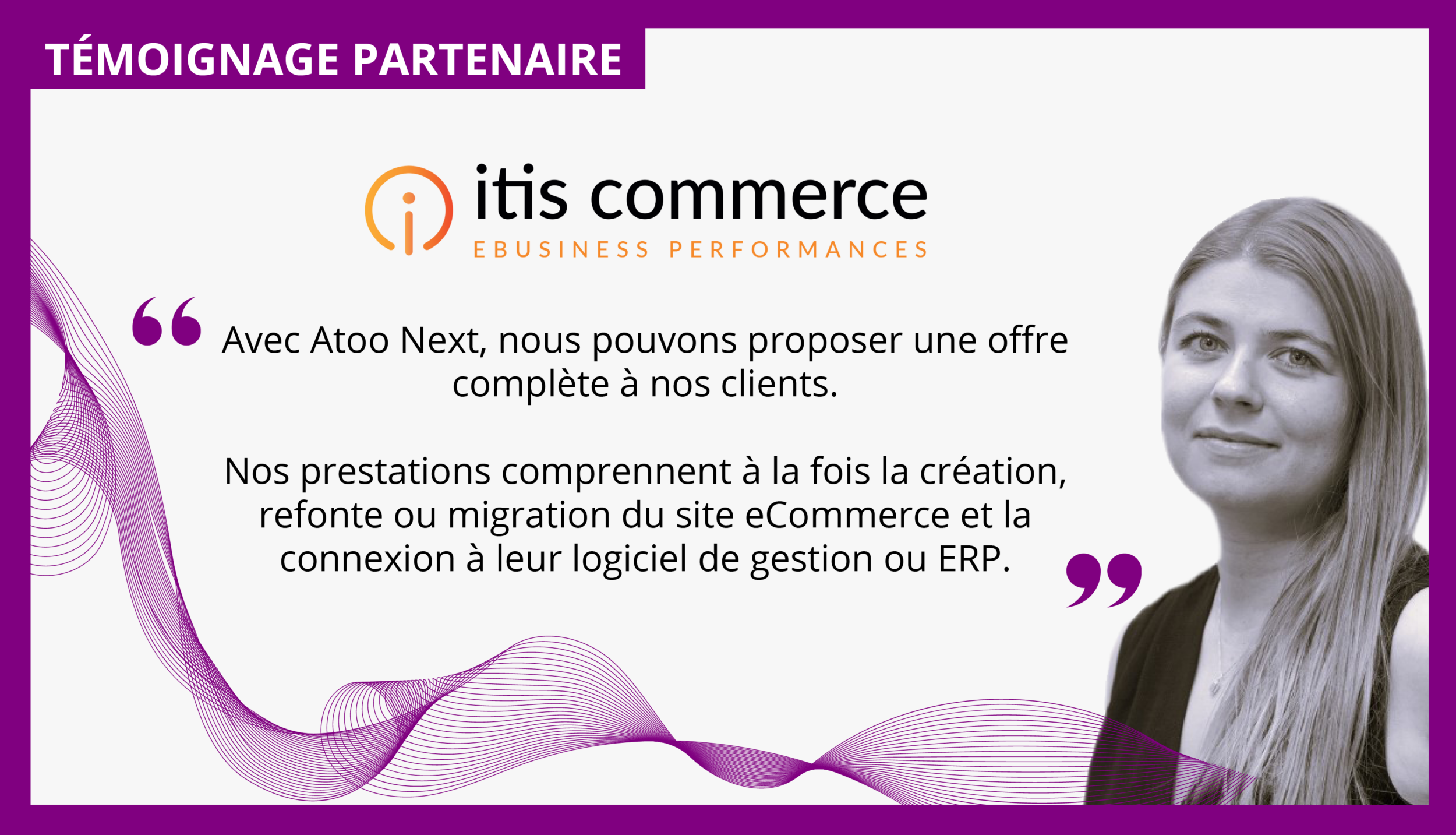 Témoignage partenaire - Itis Commerce x Atoo Next